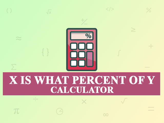 X Is What Percent Of Y Calculator